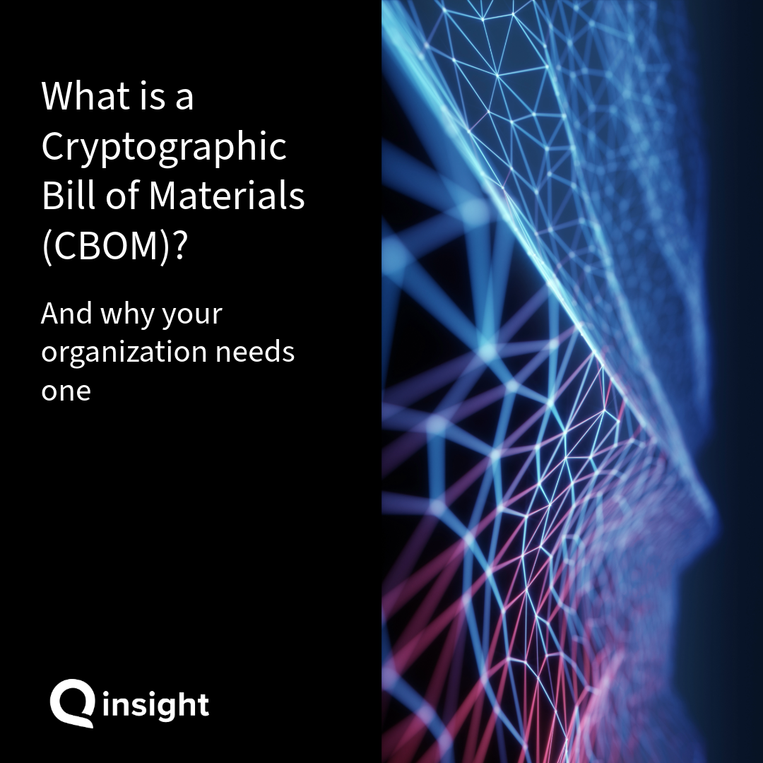 What is a Crytographic Bill of Materials (CBOM)? - and Why Your Organization Needs One | Qinsight